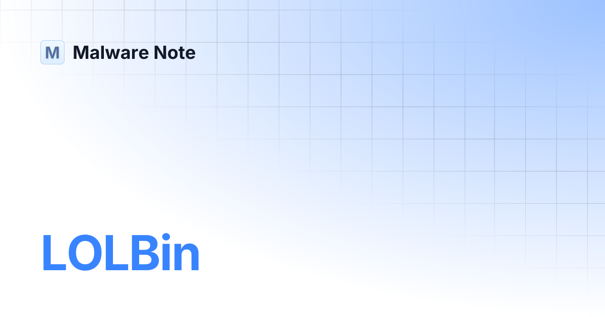 LOLBin | Malware Note